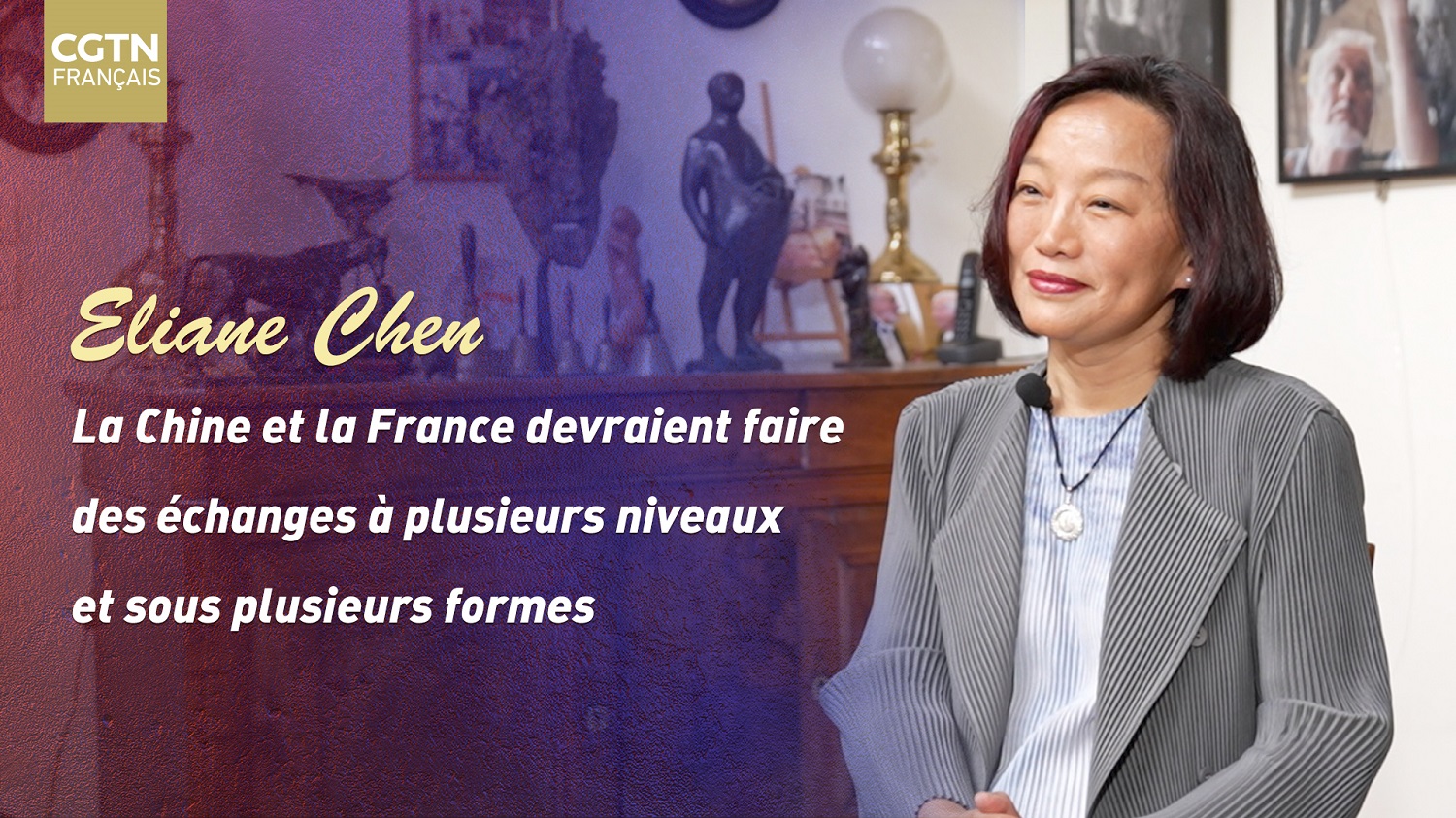 Eliane Chen : la Chine et la France devraient faire des échanges à ...